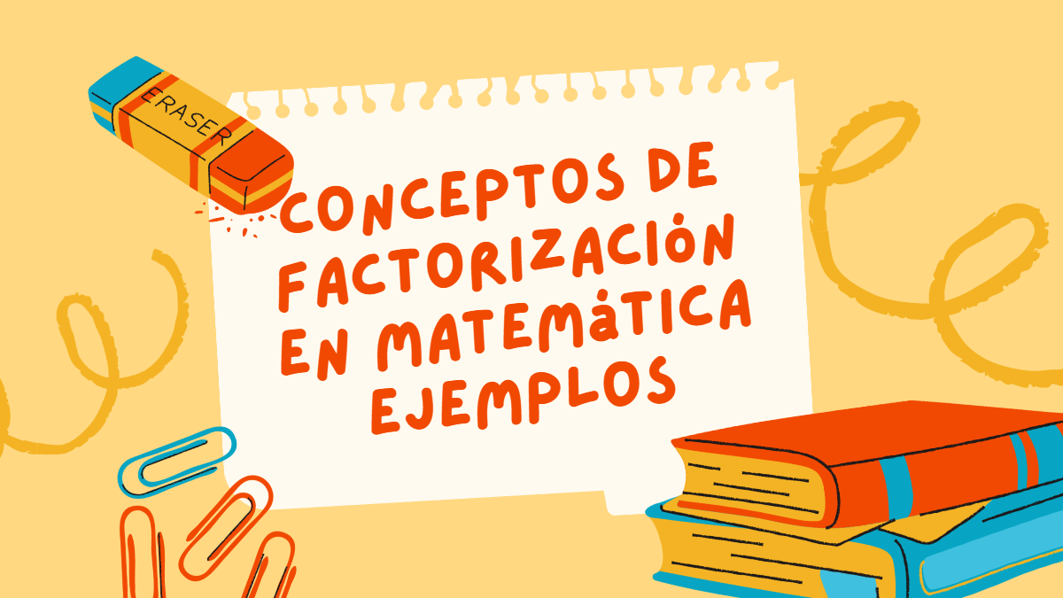 Conceptos de factorización en matemática ejemplos RD..