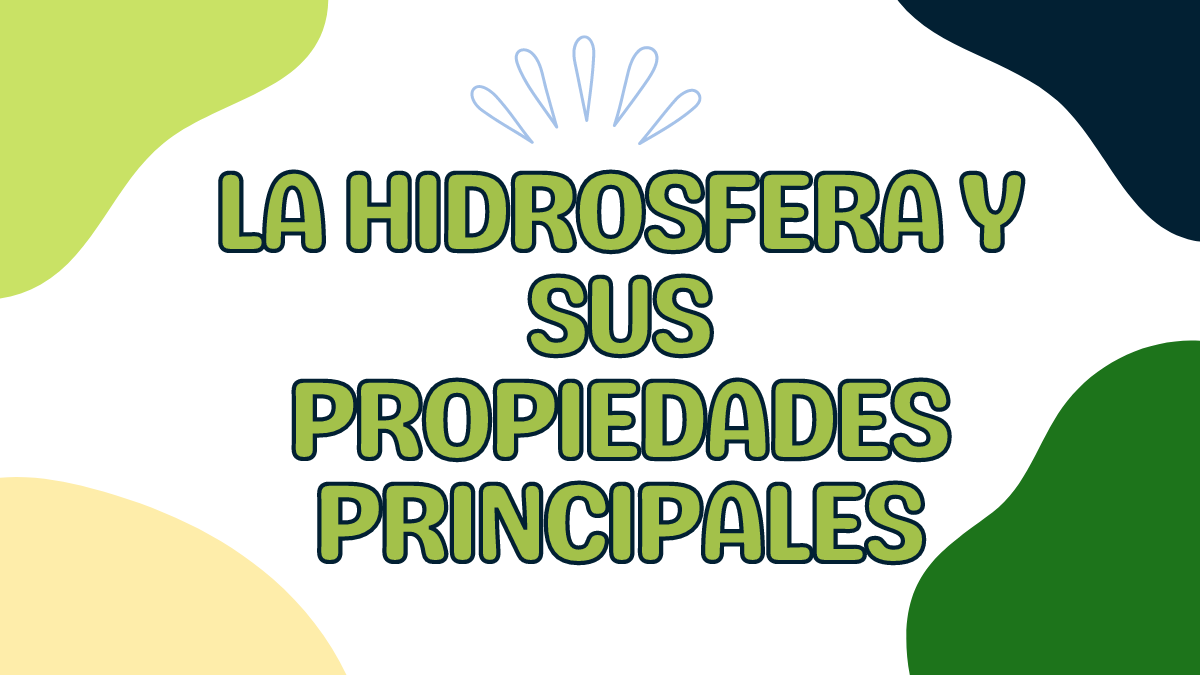 La hidrosfera y sus propiedades principales